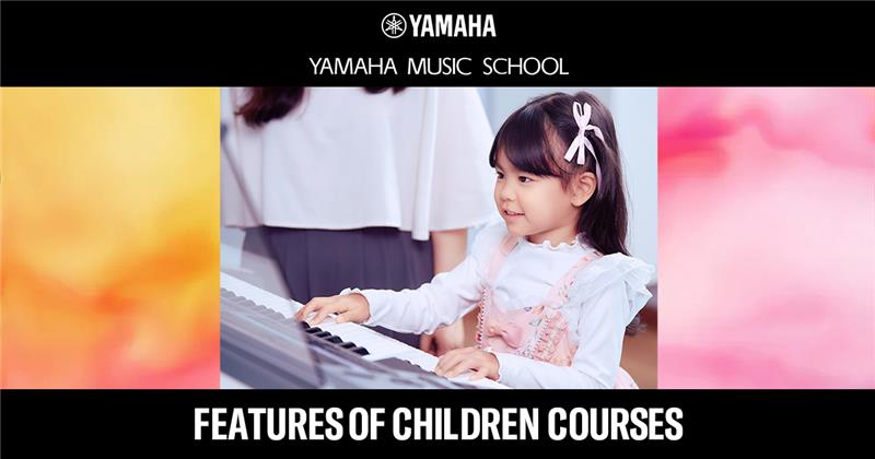 Yamaha’s Comprehensive Music Education for Children - Yamaha - Thailand