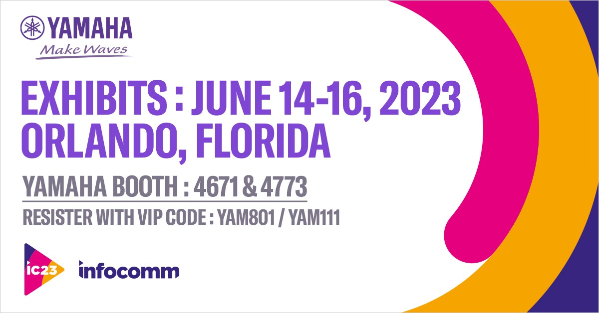 Come See us at InfoComm 2023 - Yamaha - Thailand Come See us at InfoComm 2023 - Yamaha - Thailand